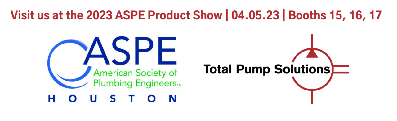 Visit Total Pumps at the 2023 Houston ASPE Product Show on April 5! | Total Pump Solutions